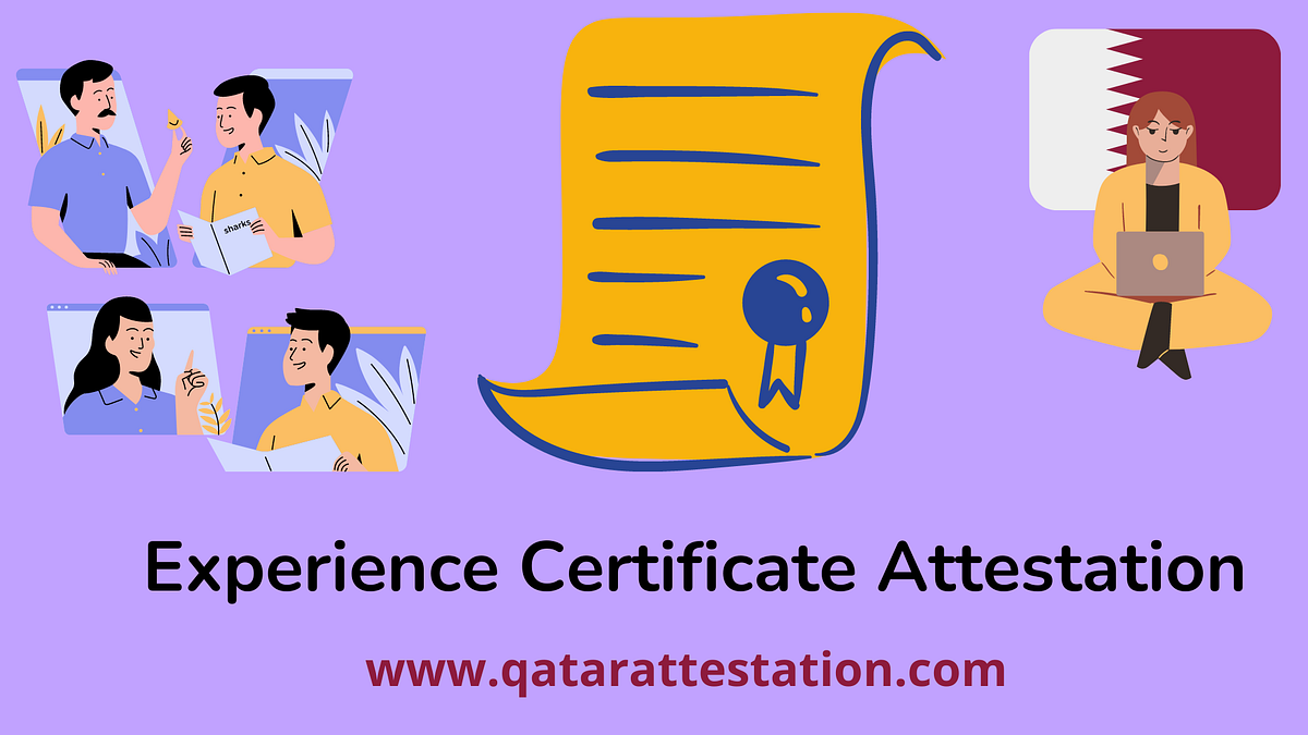 Experience Certificate Attestation | by Qatarattestation | Medium