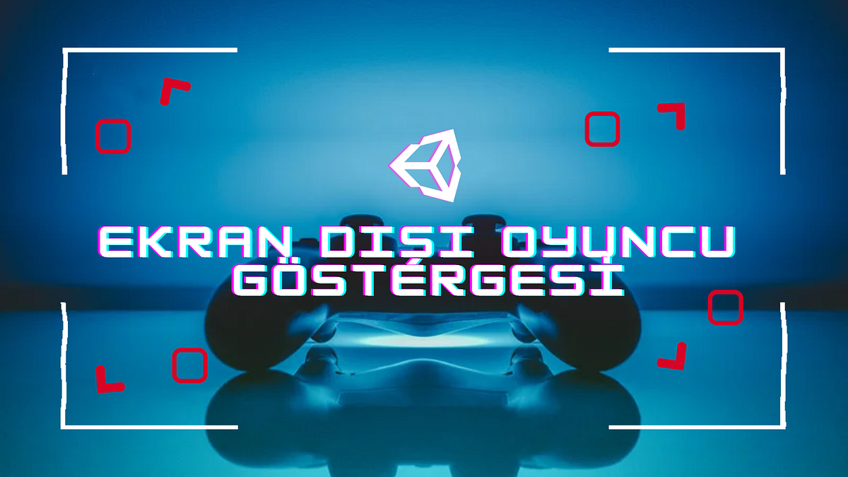 Unity ‘de Ekran Dışı Oyuncu Göstergesi | by Enes Efe Tokta | Feb, 2024 ...