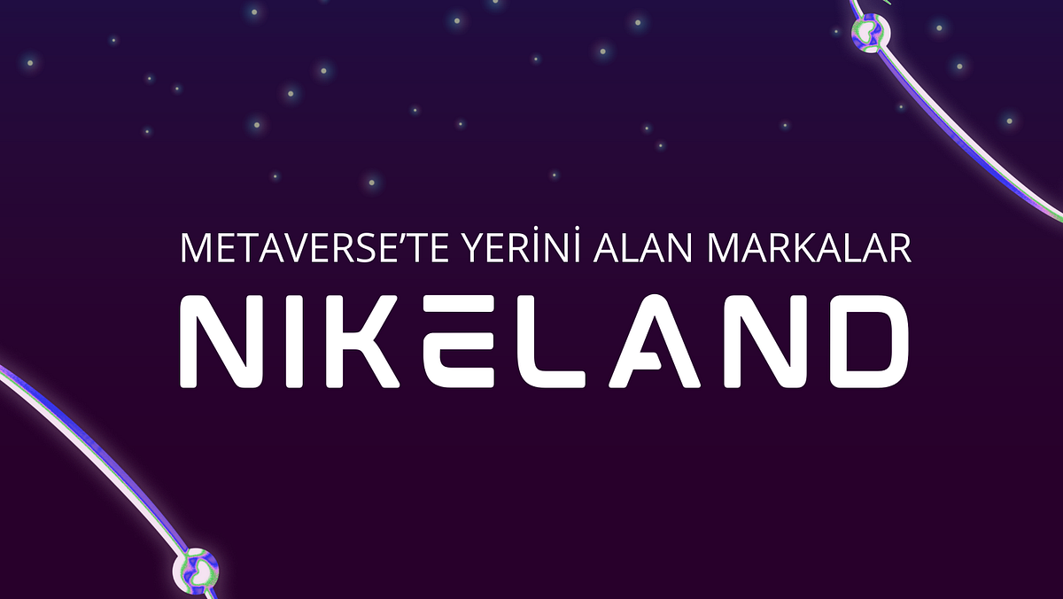 Metaverse’te Yerini Alan Markalar: Nikeland | by Cemre Tosun | Medium