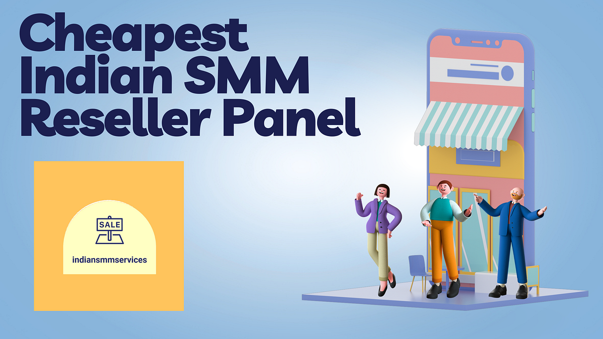 Cheapest Indian SMM Reseller Panel | by Indian SMM Services | Jan, 2024 ...