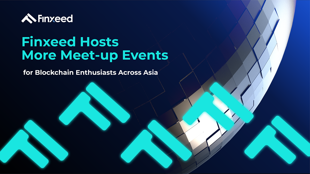 Finxeed Hosts More Meet-up Events for Blockchain Enthusiasts Across Asia | by Finxeed | Medium