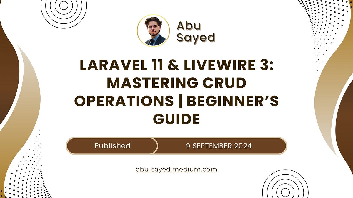 Laravel 11 And Livewire 3 Mastering Crud Operations Beginners Guide By Abu Sayed Medium