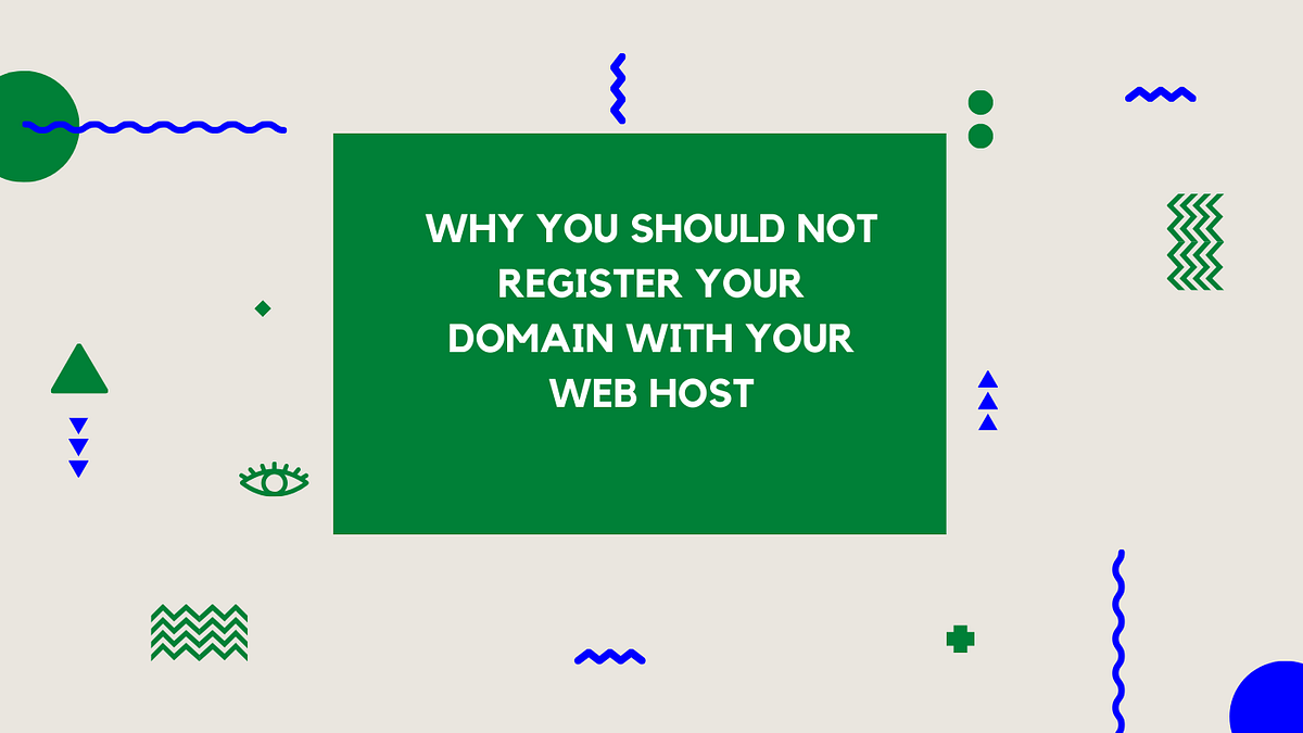 Why you should not register your domain name with your web host | Medium