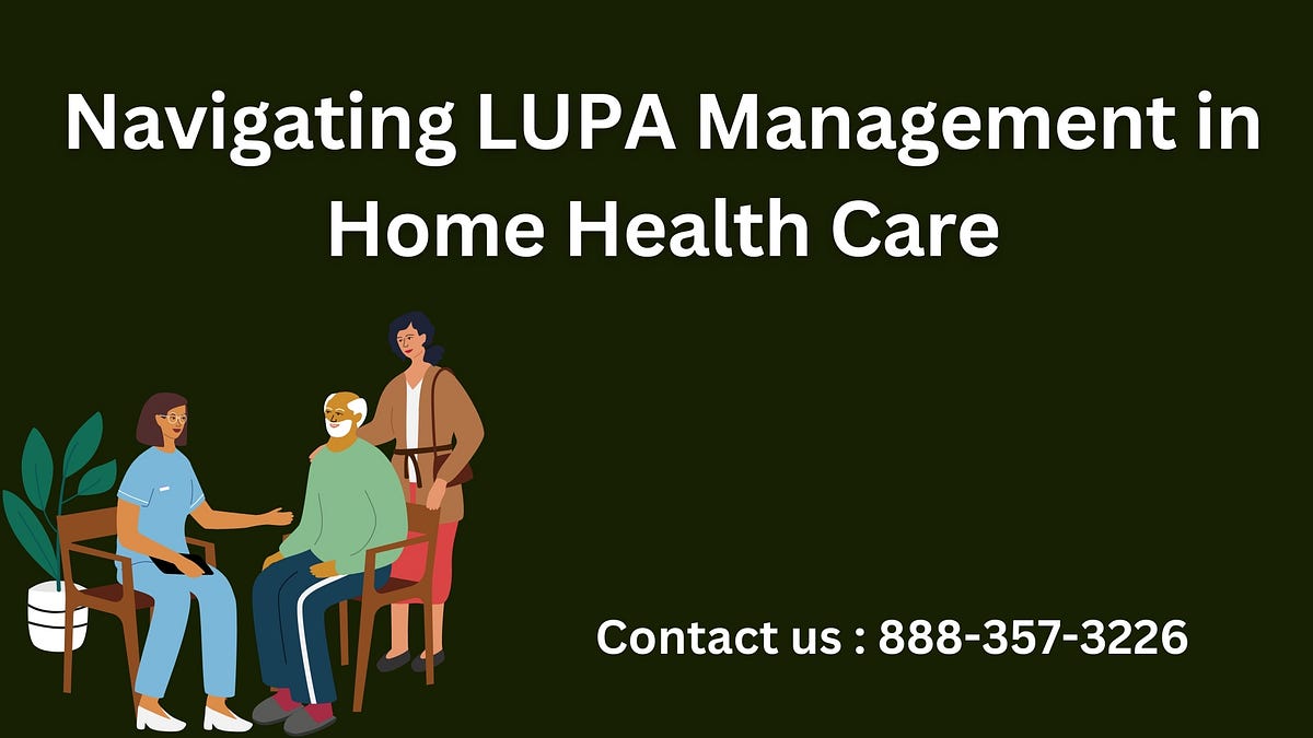 Navigating LUPA Management in Home Health Care - Casimer Mitchell - Medium