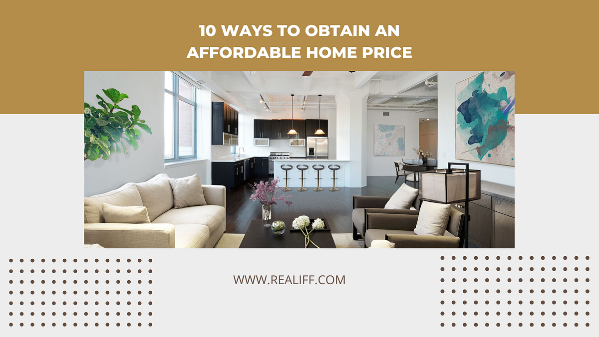 10 Ways to Obtain an Affordable Home Price | by Homeowners ...