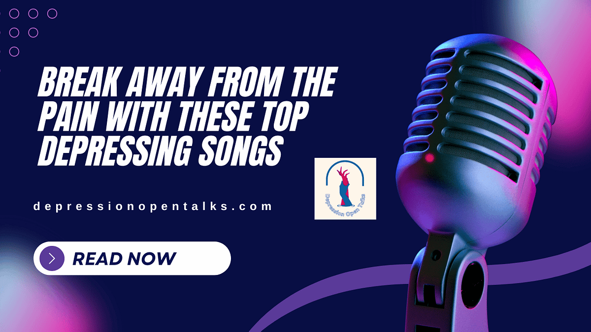 Depressing Songs - Depression Open Talks - Medium