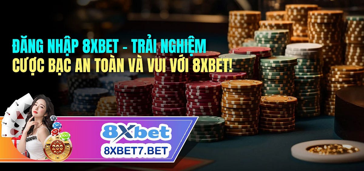 ĐăngNhập8xbet - 8xbet - Medium