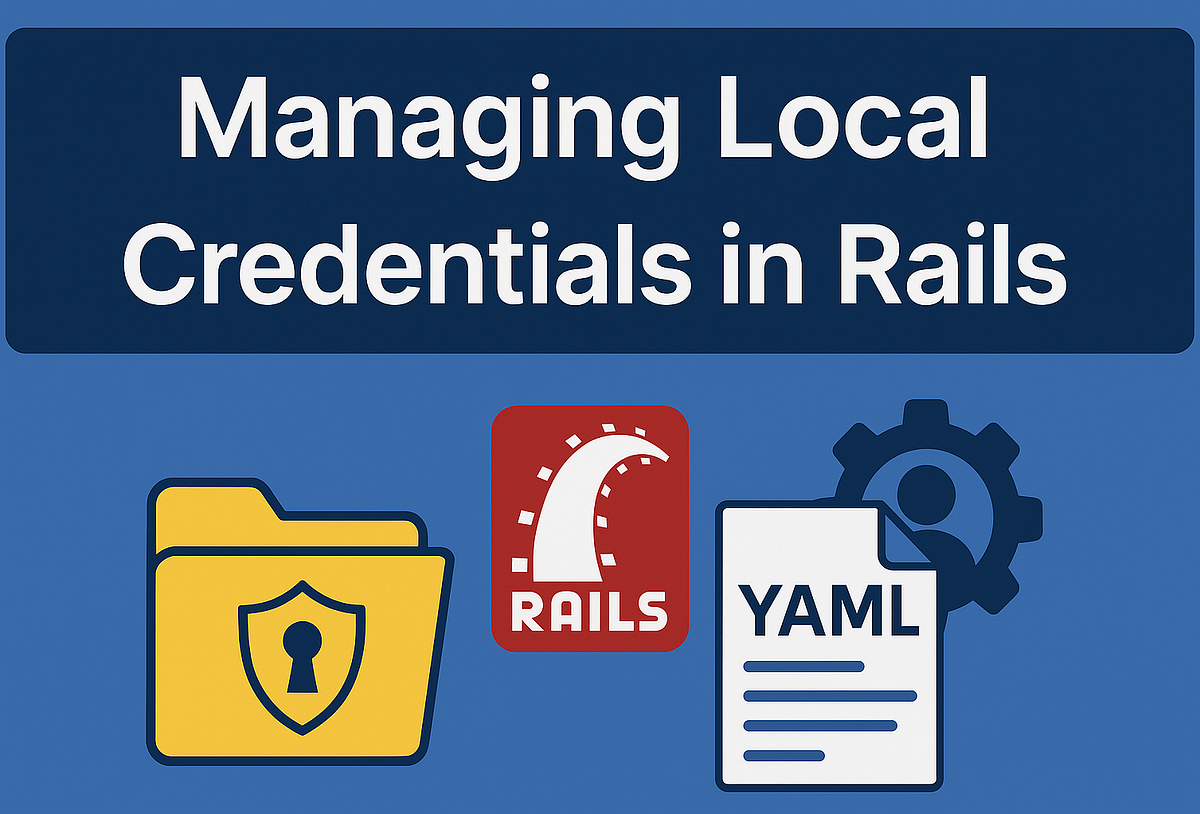 Local Credentials Management in Rails Without Decrypting credentials.yml.enc | by Pravin Mhatre ...