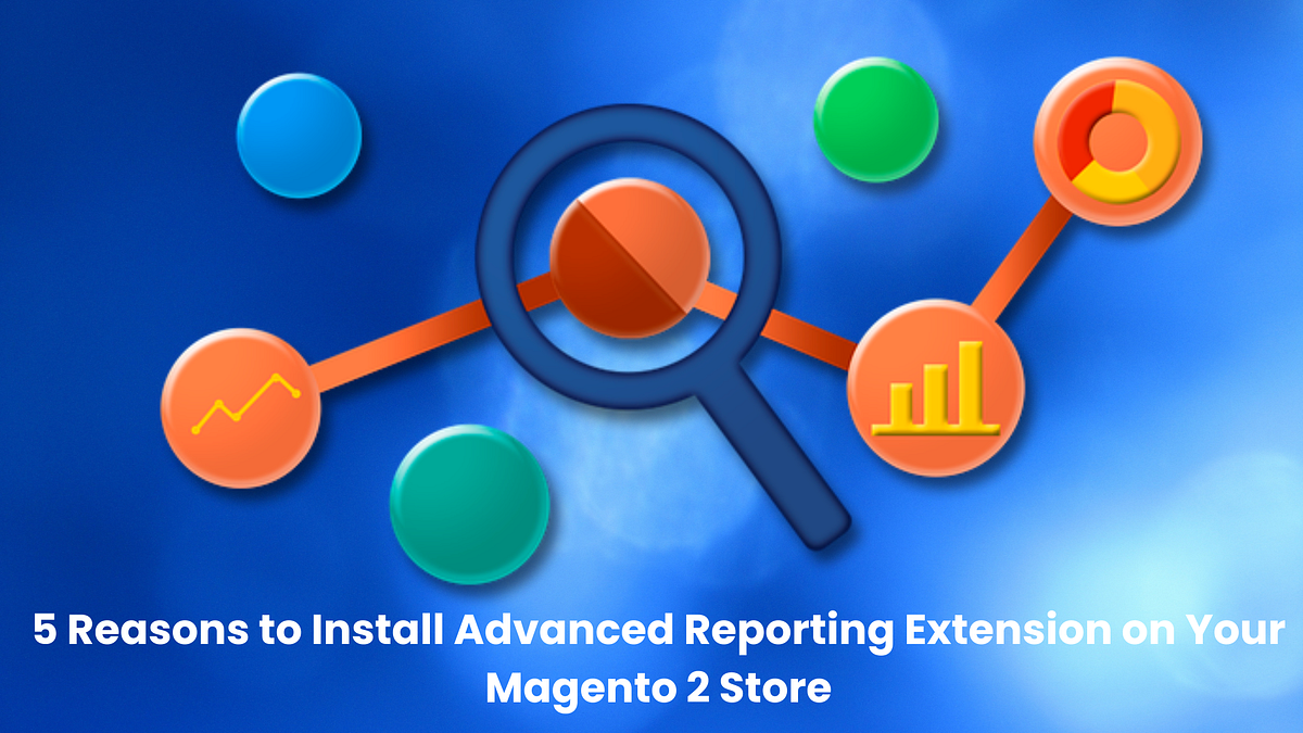 5 Reasons to Install Advanced Reporting Extension on Your Magento 2 Store | by Elsnerstore | Oct ...