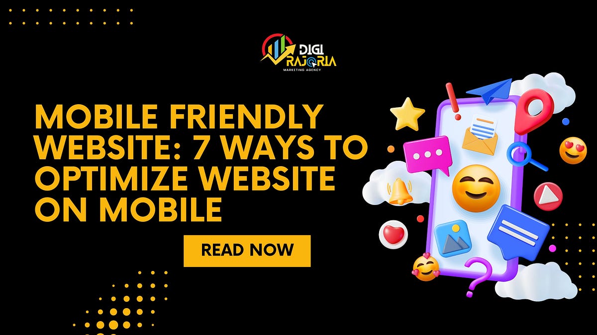 Mobile Friendly Website : 7 ways to optimize your website on Mobile | by Tushar Rajoria | Jun ...