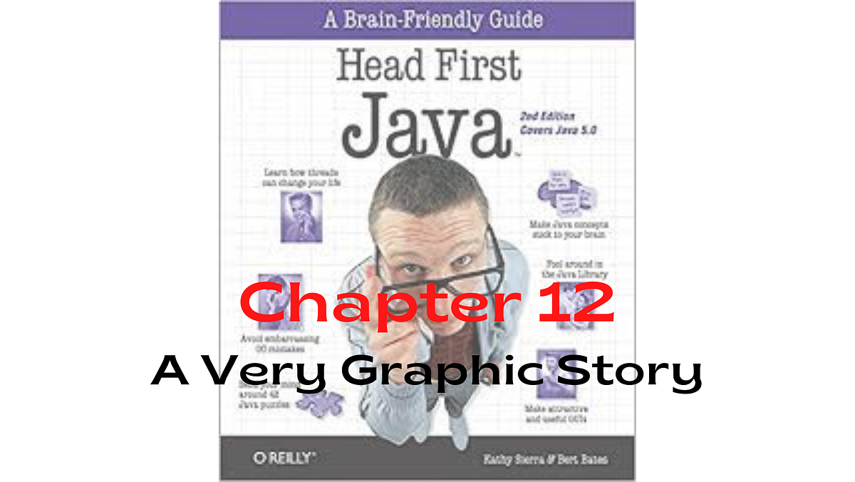 Head First Java Chapter 12 — A Very Graphic Story | by Yasuni Chamodya ...