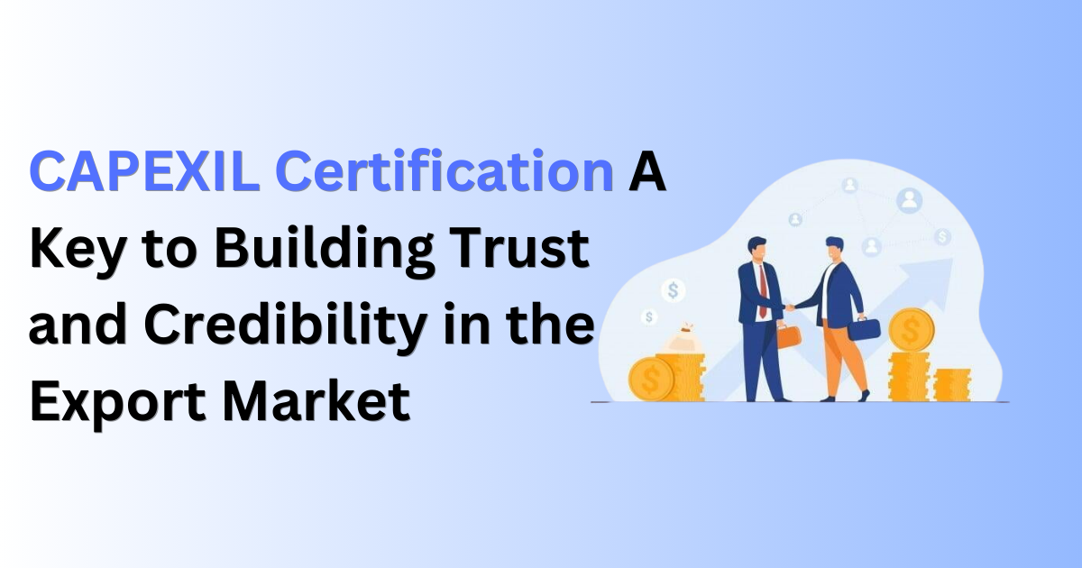 CAPEXIL Certification A Key to Building Trust and Credibility in the ...
