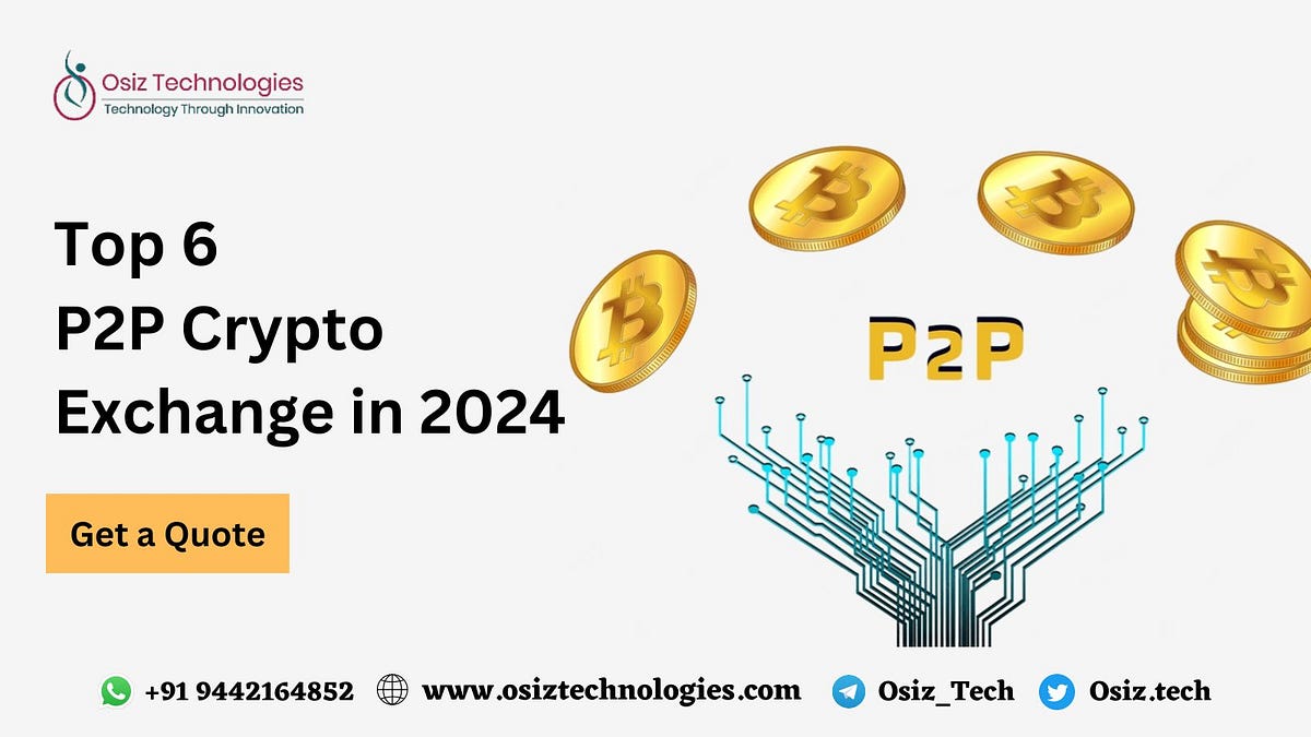Unlocking The Top 6 P2p Crypto Exchanges In 2024 By Bajeela Aluin