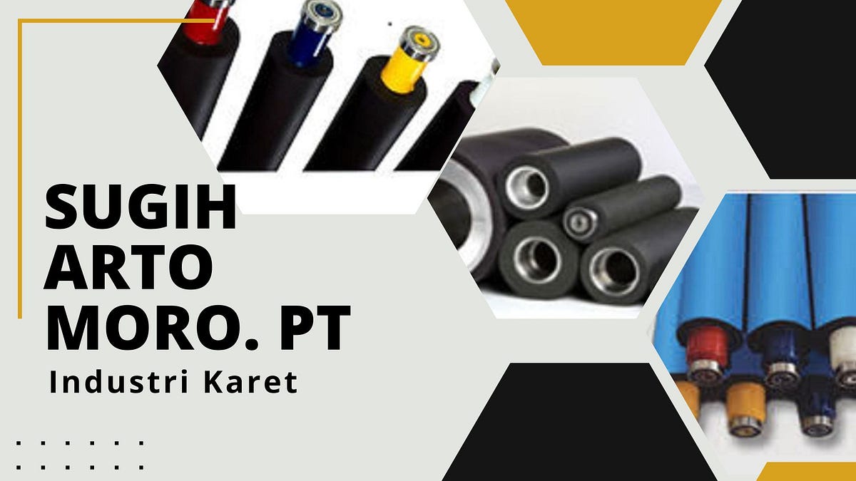 Pemilihan Bahan dan Jenis Roll Karet sesuai Kebutuhan Industri | by ...