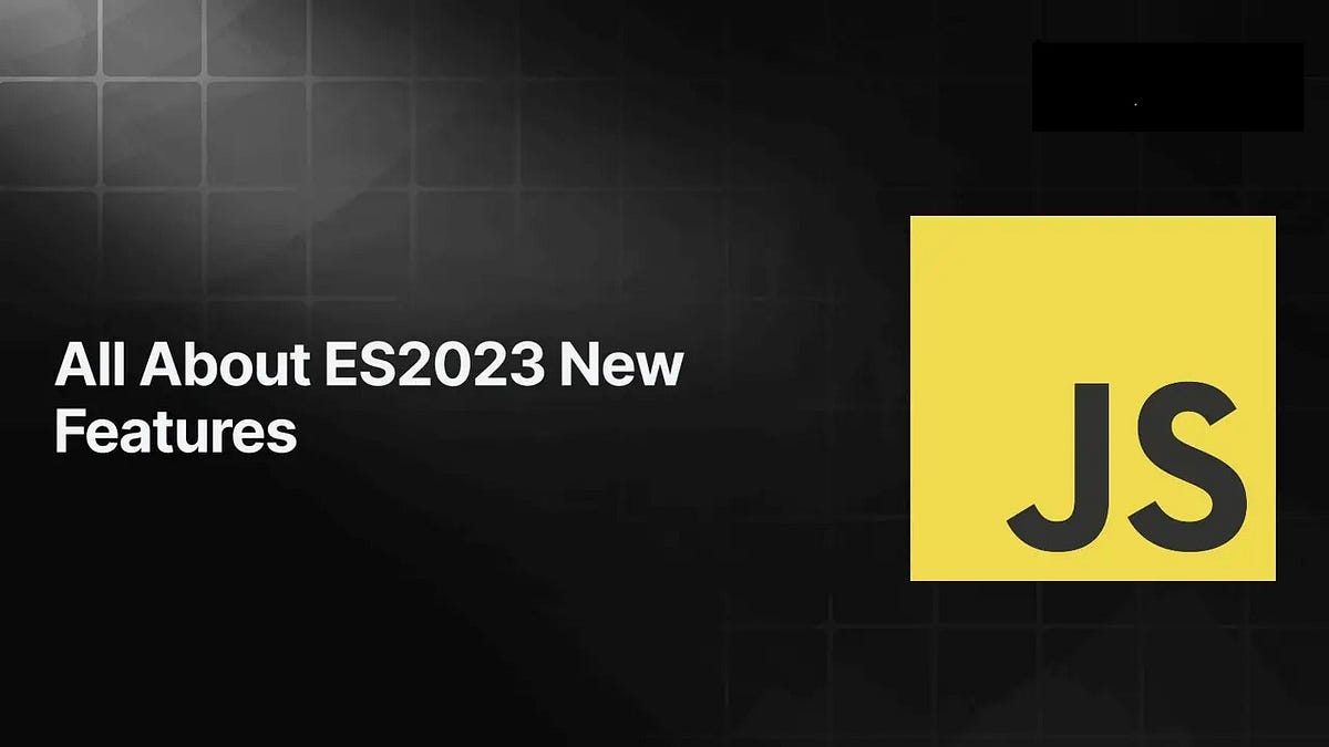 What’s new in JavaScript 2023?. What’s new in ES2023? List of new… | by Meghanath Aviligonda ...