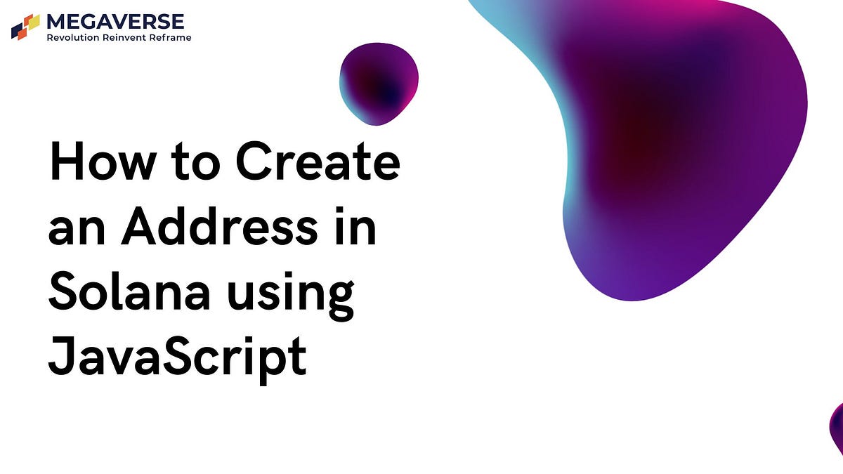 How To Create An Address In Solana Using Javascript By Arpan Mondal