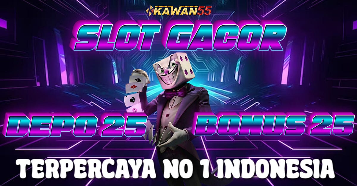 Selamat datang di dunia bonus yang tak terlupakan — Bonus 25 + 25 - kawan55 official - Medium