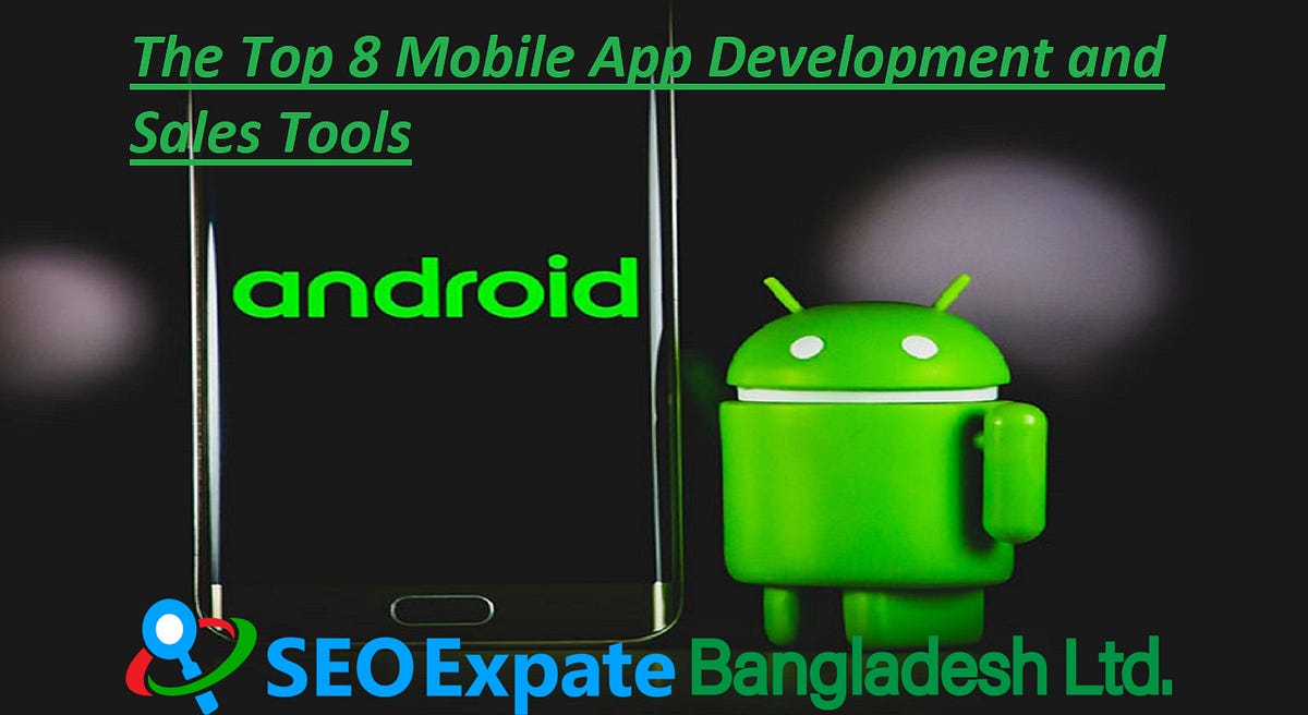The Top 8 Mobile App Development and Sales Tools | by Tanjin Mitu | Medium