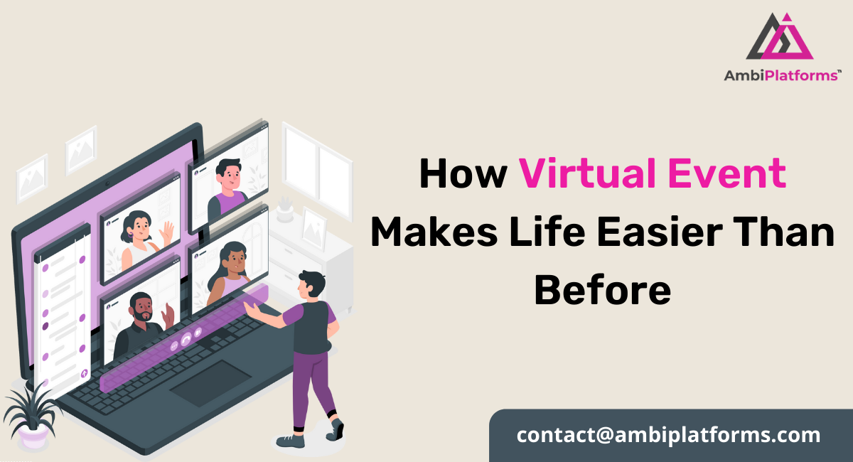 How Virtual Event Makes Life Easier Than Before | by raj patel | Medium