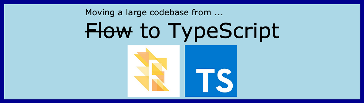 Incrementally Migrating from Flow to TypeScript | by Lachlan Miller | Medium