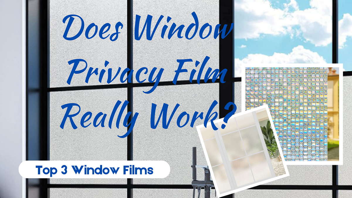 Does Window Privacy Film Work? Everything about Window Films | by ...