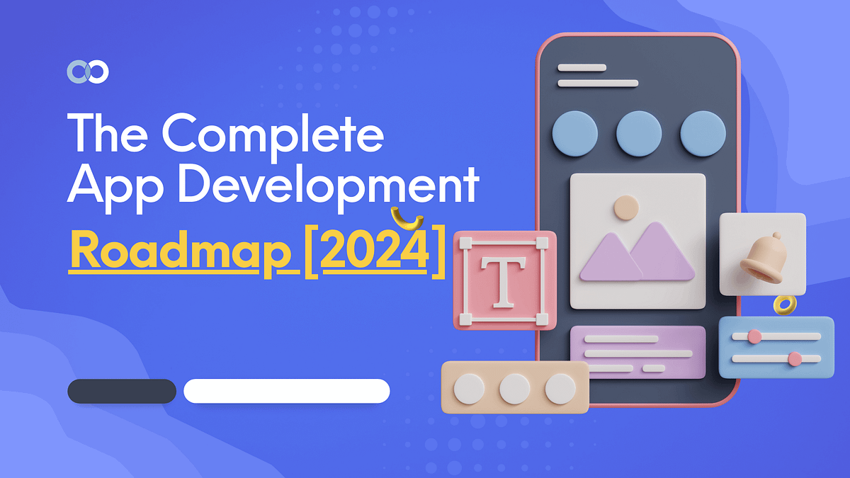The Complete App Development Roadmap [2024] | by Blend Visions | Medium