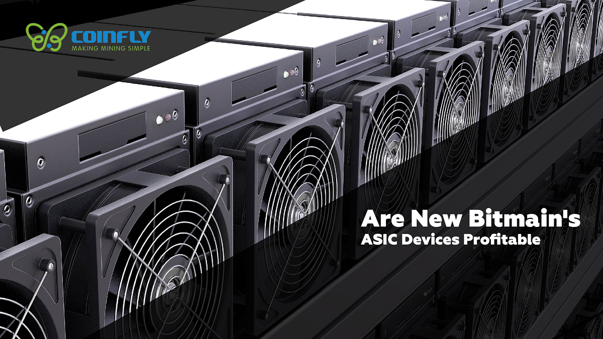 Are New Bitmain’s ASIC Devices Profitable? | by CoinFly | CoinFly | Medium