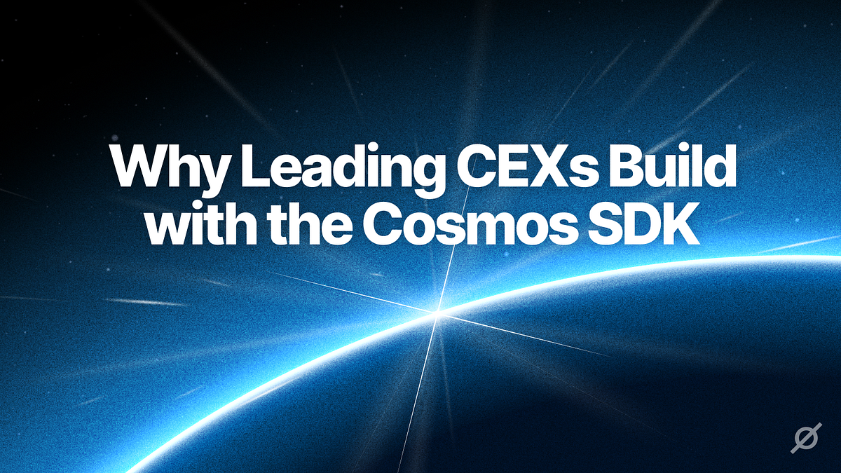 Why Leading CEXs Build with the Cosmos SDK | by Sergei Sedykin | Cosmos ...