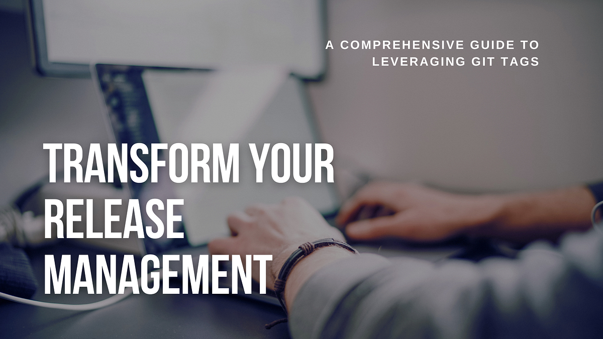 How Git Tags Can Transform Your Release Management | by Kalana Dias ...