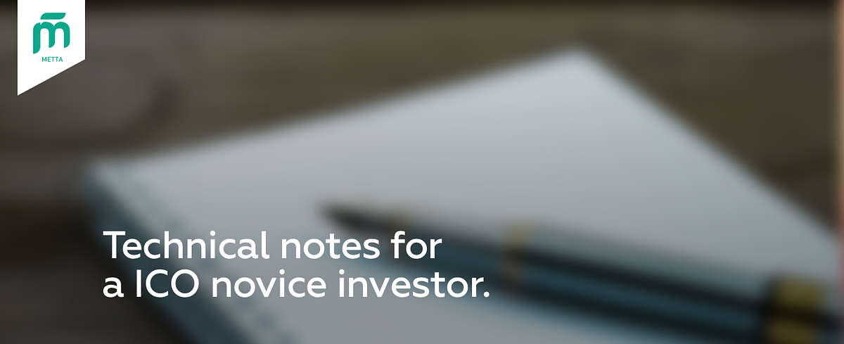 Technical notes for a ICO novice investor | by METTA platform | Medium