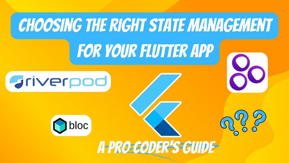 Choosing the Right State Management for Your Flutter App: A Pro Coder’s Guide | by prashant ...