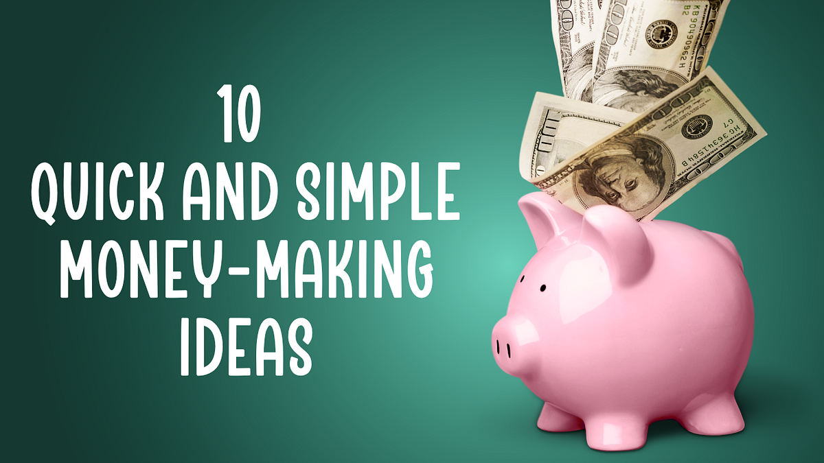 10 Quick and Simple Money-Making Ideas | by Savvy Money Experts | Aug ...