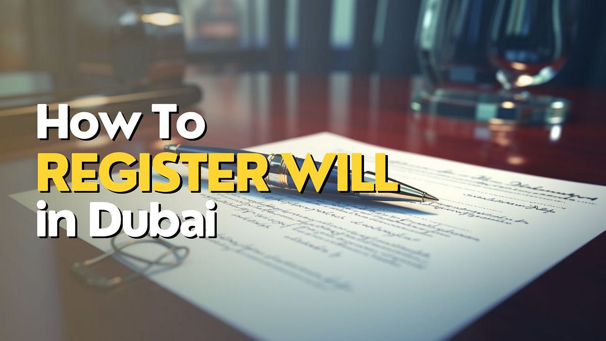 A Guide to Registering Your Will in Dubai | by Private Wolf | Nov, 2023 ...