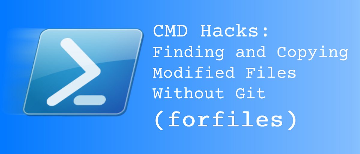 CMD Hacks: Finding and Copying Modified Files Without GIT | by Tayfun ...