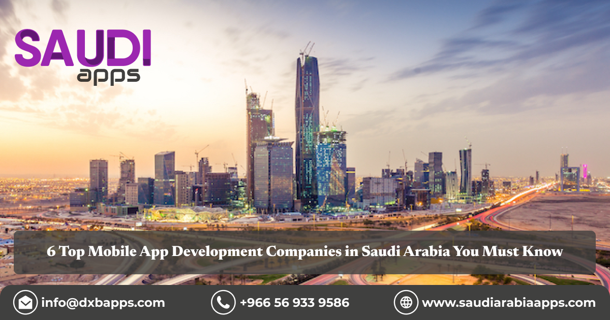 Top 6 mobile app development companies in Saudi Arabia that you must ...