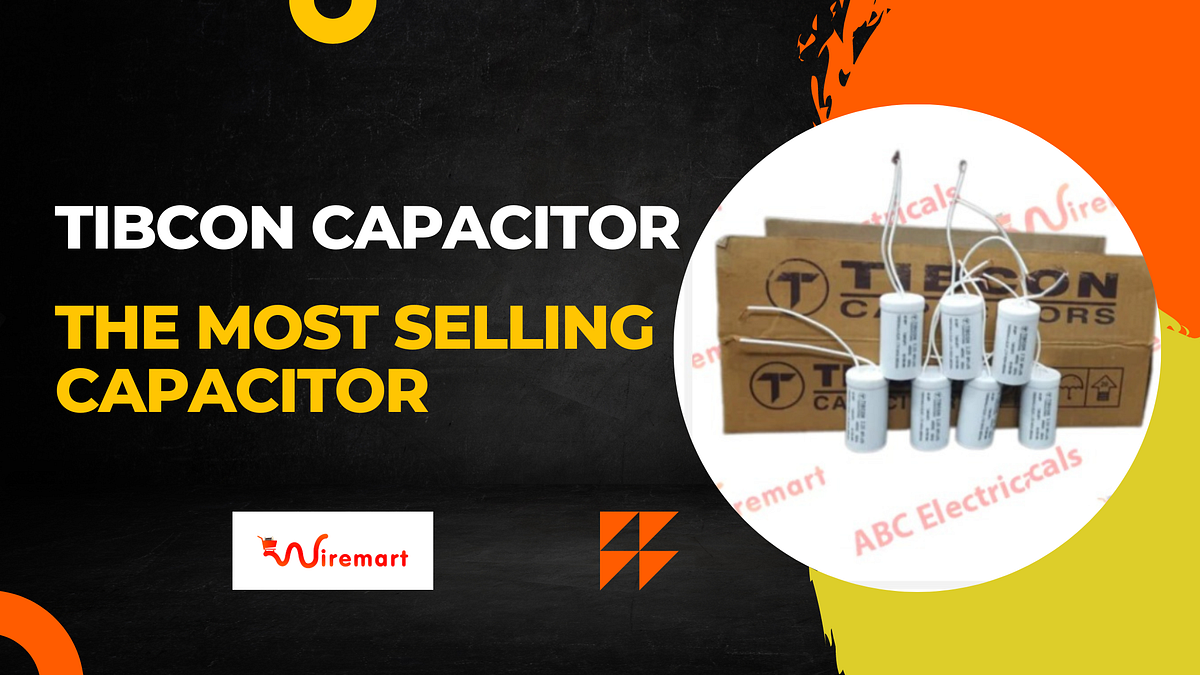 Tibcon Capacitor | Uses Of Tibcon Capacitor | Buy Tibcon Capacitor | by ...