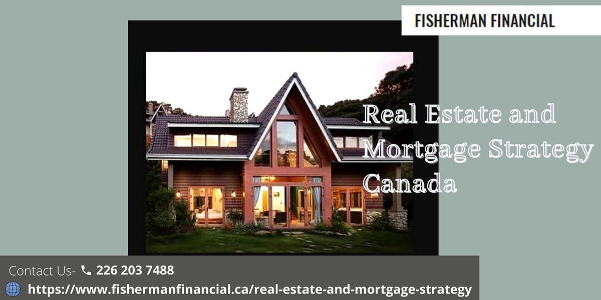 Real Estate and Mortgage Strategy Canada - Financialconsultingca - Medium