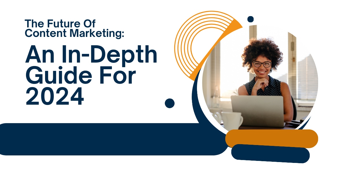 The Future Of Content Marketing: An In-Depth Guide For 2024 | by Robin ...