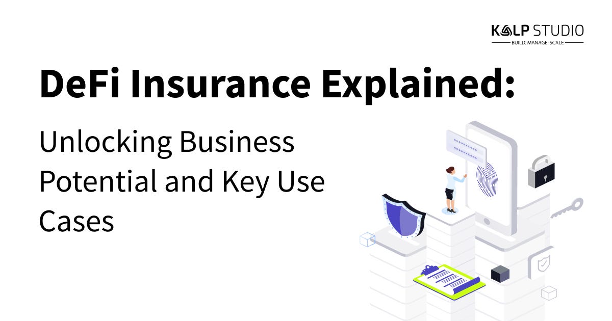 DeFi Insurance Explained: Unlocking Business Potential and Key Use Cases | by KALP Studio | Medium