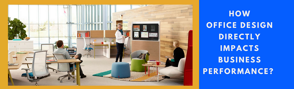 How Office Design Directly Impacts Your Business Performance? | by The ...