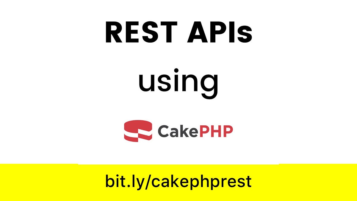 Building REST APIs using CakePHP 3.x | by Narendra Vaghela | SprintCube Blog | Medium