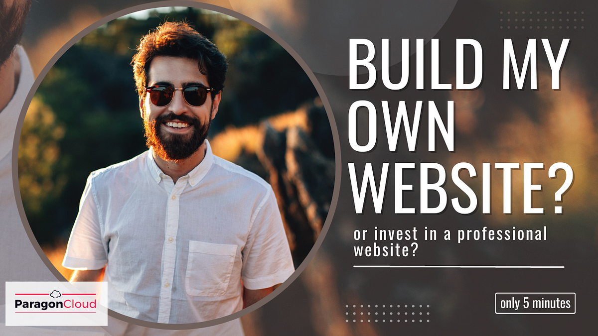 Should I Build My Own Website or Invest in a Professional Website? | by ...