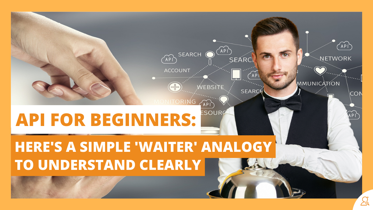 API For Beginners: Here's a Simple 'Waiter' Analogy to Understand Clearly | Medium