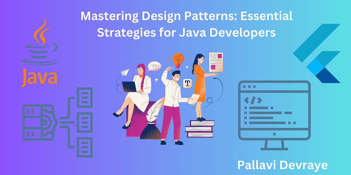 Mastering Design Patterns: Essential Strategies for Java Developers | by Pallavi Devraye | Medium