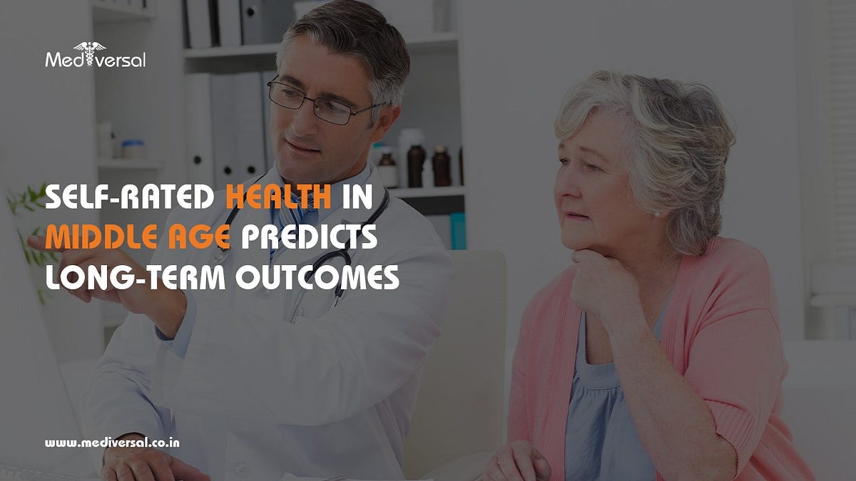 Self-Rated Health in Middle Age Predicts Long-Term Outcomes | by ...