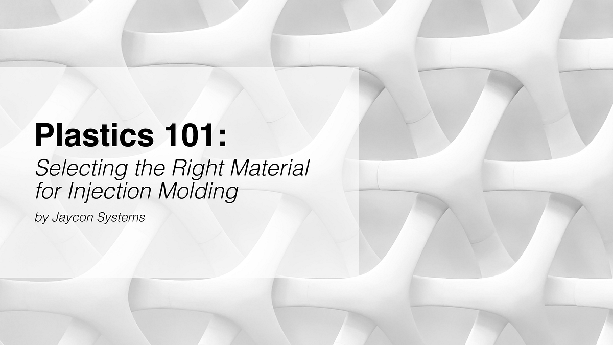 Plastics 101: Selecting the Right Material for Injection Molding | by Jaycon | Jaycon | Medium
