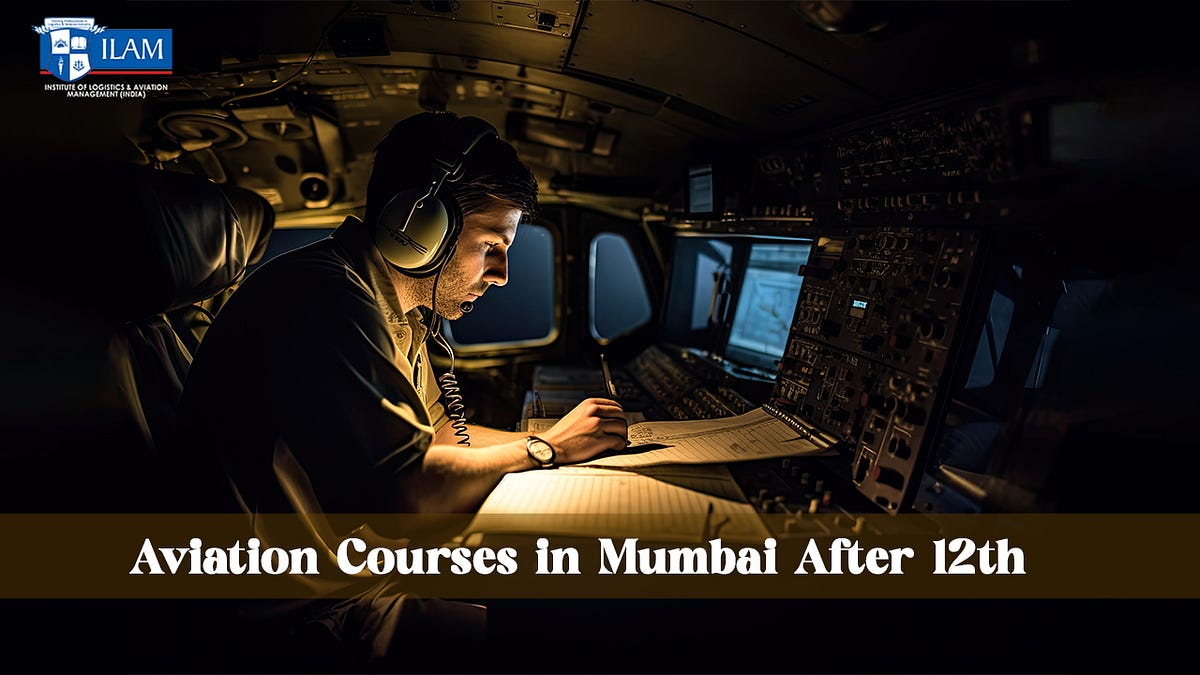 Aviation Courses in Mumbai After 12th | ILAM Institute - ilamindia - Medium