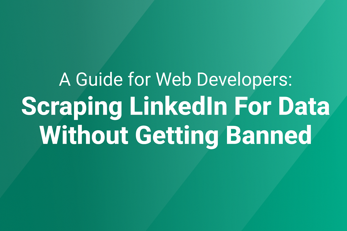 Scraping Data From LinkedIn: Pro Scraper’s Guide + Code | by Anthony Heath | Geek Culture | Medium