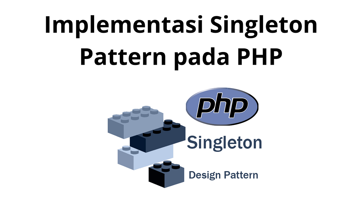 Implementasi Singleton Pattern pada PHP | by Feri Hermawan | Medium