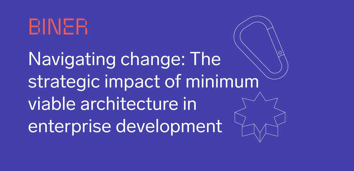 Navigating change: The strategic impact of minimum viable architecture ...